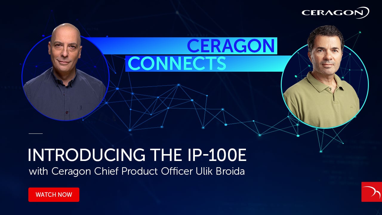 Ceragon Connects: Introducing the IP-100E